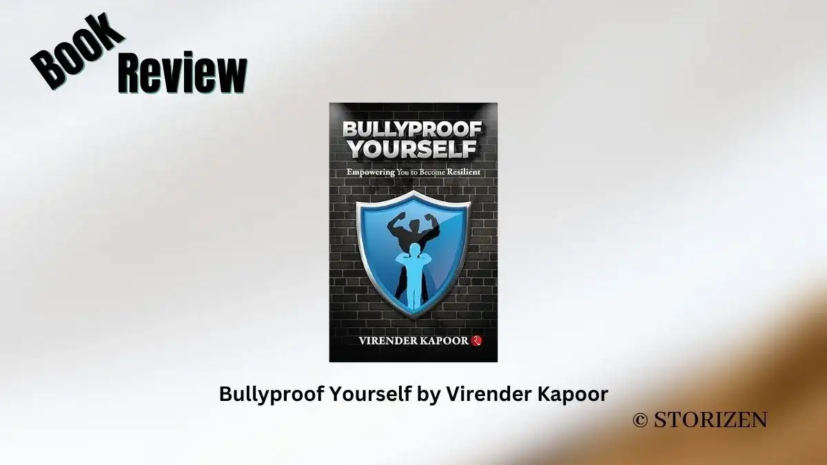 Book Review: 'Bullyproof Yourself' by Virender Kapoor | Book Reviews - Storizen