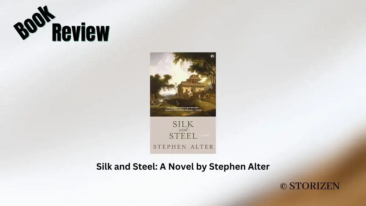 Book Review: 'Silk and Steel' by Stephen Alter | Book Reviews - Storizen