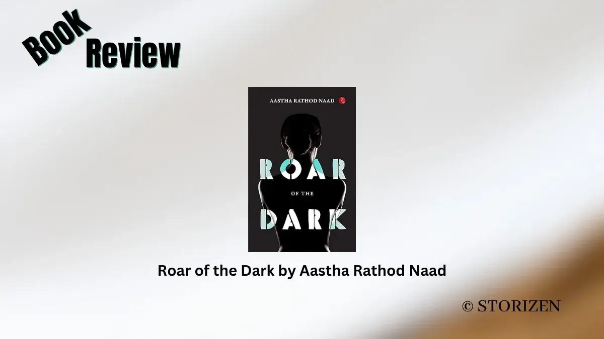 Book Review: 'Roar of the Dark' by Aastha Rathod Naad | Book Reviews ...