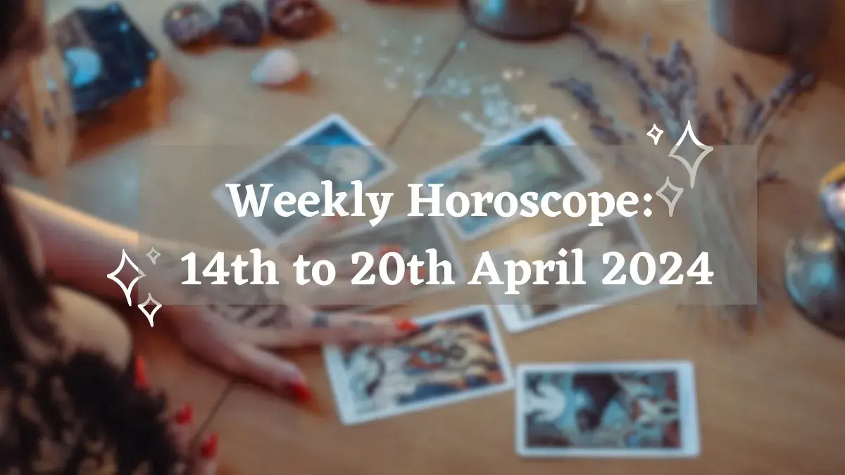 Weekly Horoscope: 14th to 20th April 2024 | Horoscope - Storizen