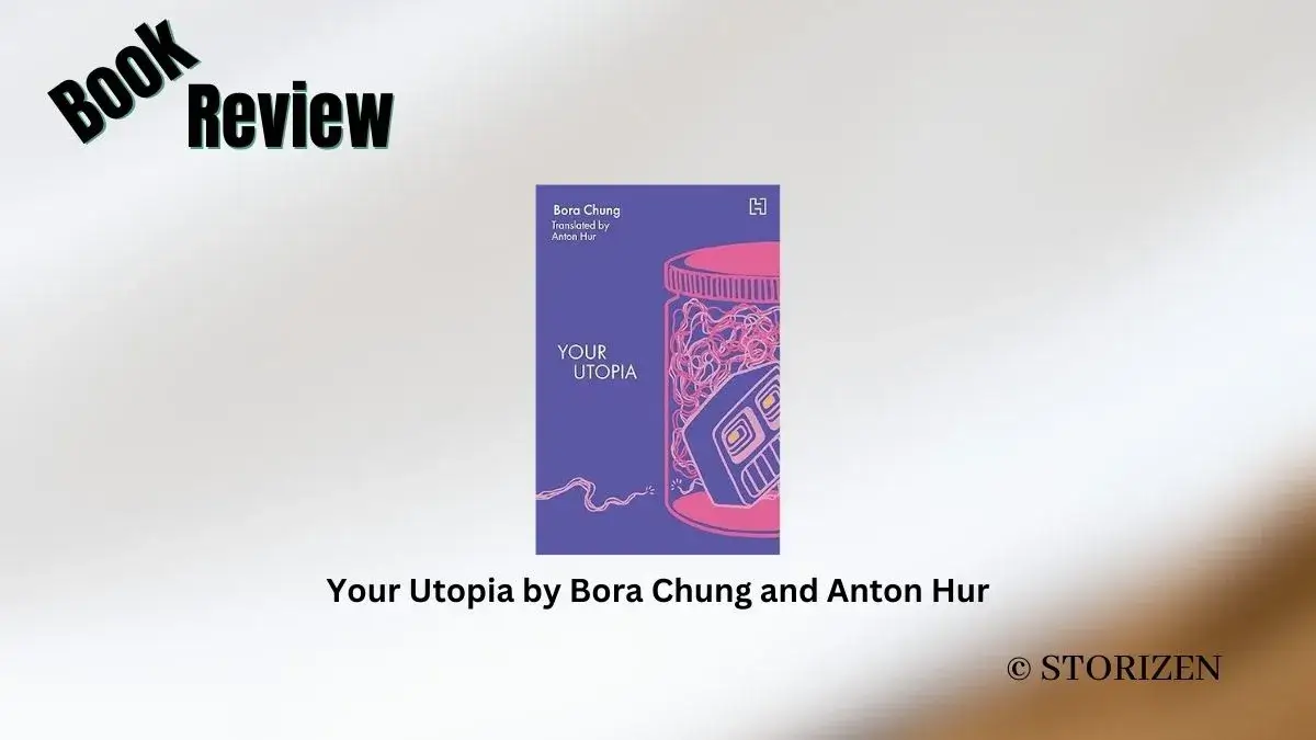 Book Review: 'Your Utopia' by Bora Chung and Anton Hur | Book Reviews - Storizen