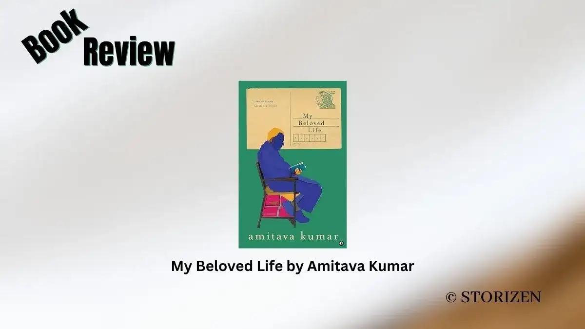 Book Review: 'My Beloved Life' by Amitava Kumar | Book Reviews - Storizen