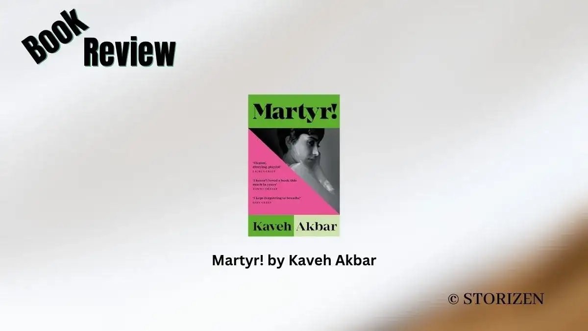 Book Review: 'Martyr!' by Kaveh Akbar | Book Reviews - Storizen