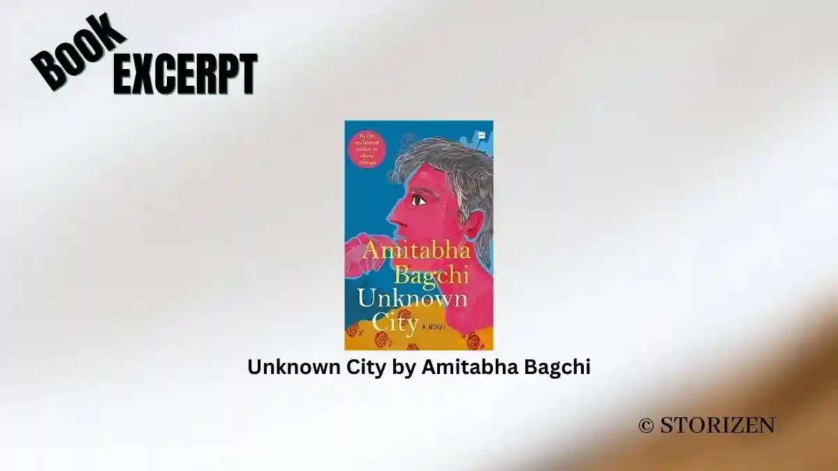 Book Excerpt: 'Unknown City' by Amitabha Bagchi | Book Excerpts - Storizen