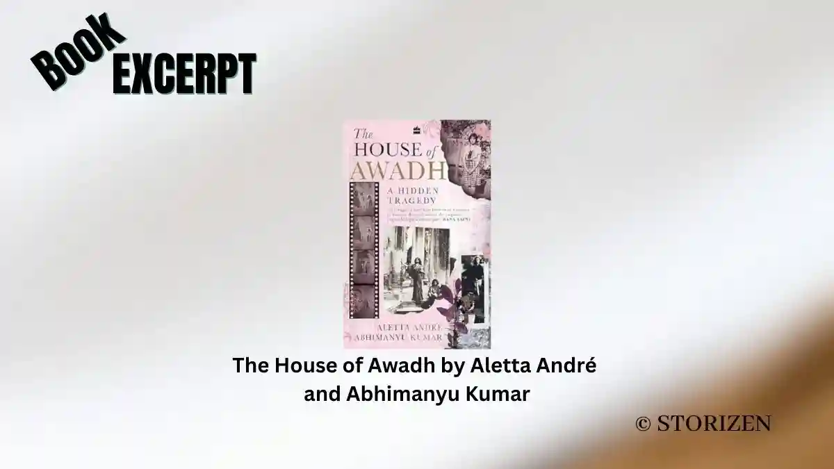 Book Excerpt: 'The House of Awadh' by Aletta André and Abhimanyu Kumar | Book Excerpts - Storizen